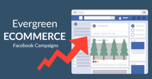 3 Evergreen Facebook Ad Campaigns for eCommerce That Will Make You Money